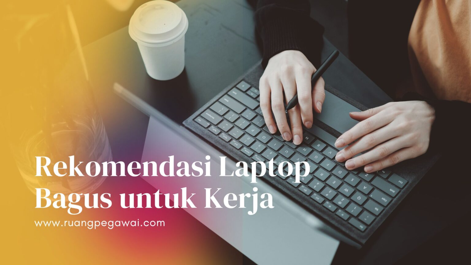 Rekomendasi Laptop Bagus untuk Kerja 2024