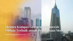 8 Alasan Kenapa Menara Kompas Gramedia Palmerah Adalah Pilihan Terbaik ...
